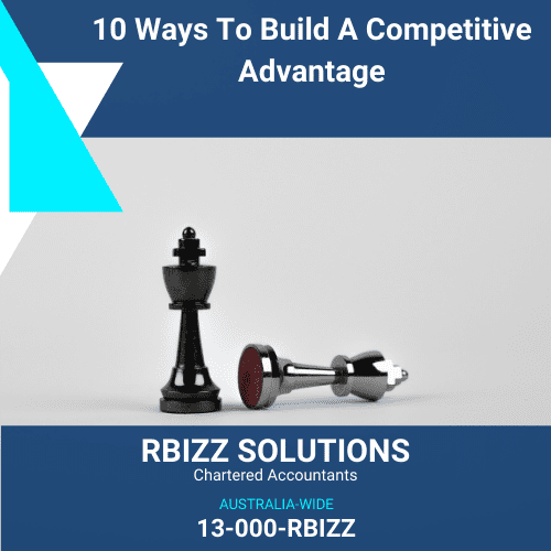 10 Ways To Build A Competitive Advantage | RBizz Corporate Accountants