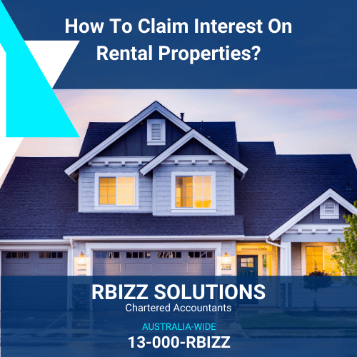 How To Claim Interest On Rental Properties? | RBizz Corporate Accountants