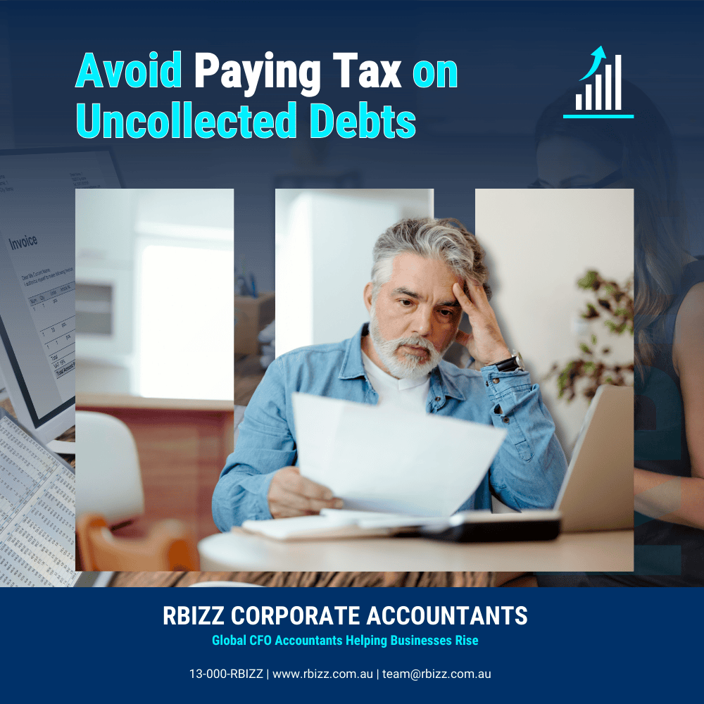 Avoid Paying Tax on Uncollected Debts | RBizz Corporate Accountants