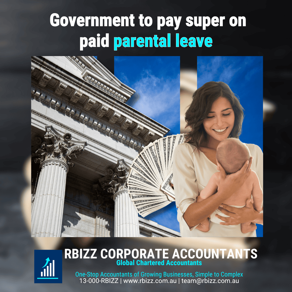 Government to pay super on paid parental leave | RBizz Corporate ...